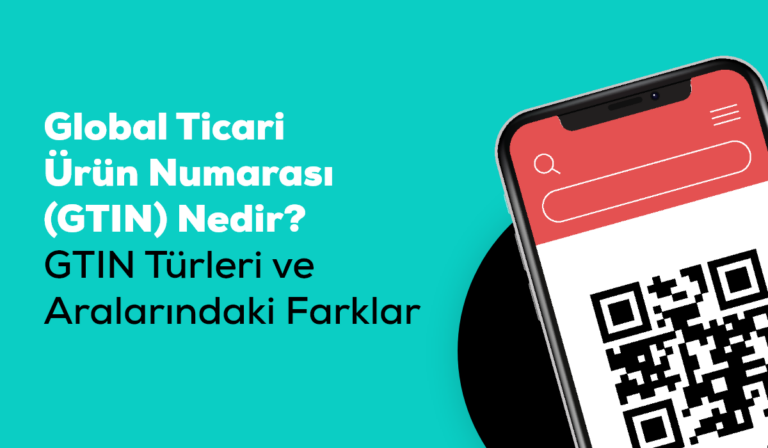 GTIN Nedir? E-ticaret İçin Kapsamlı GTIN Numarası Rehberi