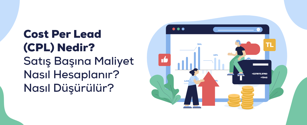 Cost Per Lead (CPL) Nedir? Nasıl Hesaplanır? CPL Optimizasyonu | IdeaSoft