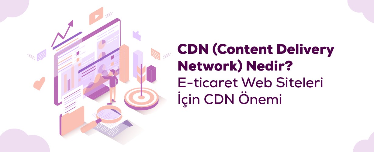 CDN (Content Delivery Network) Nedir? | ideasoft