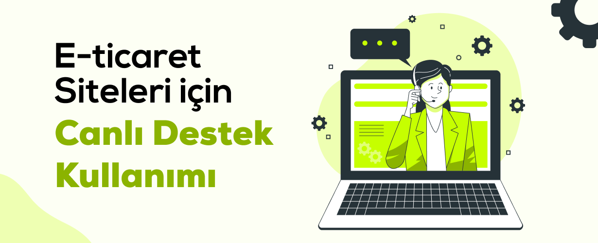 E-Ticaret Siteleri için Canlı Destek Kullanımı